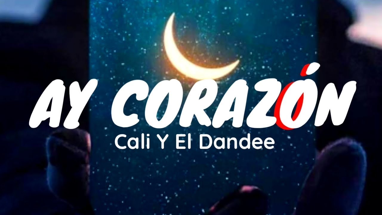 Ay Corazón - Cali y El Dandee Testo della canzone