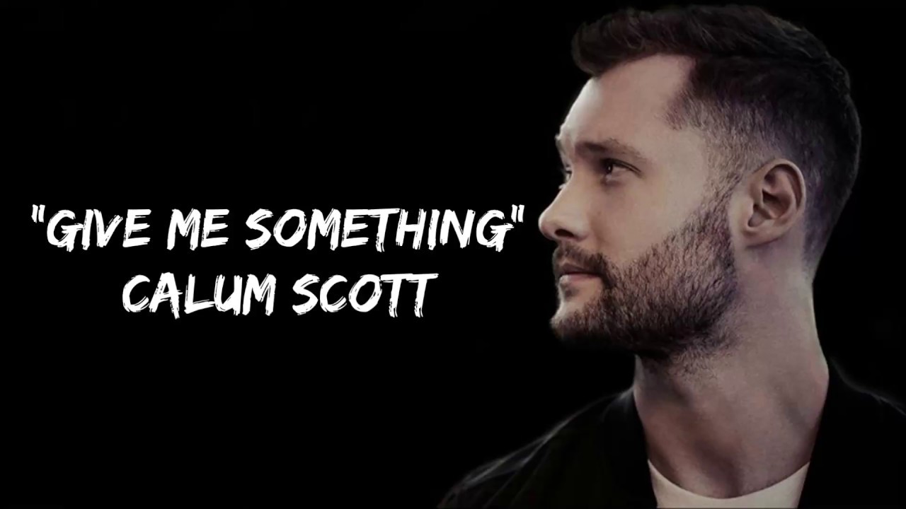 Give Me Something - Calum Scott Testo della canzone