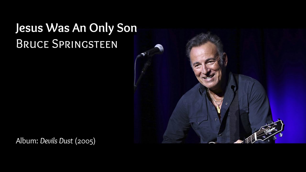 Jesus Was An Only Son - Bruce Springsteen Testo della canzone