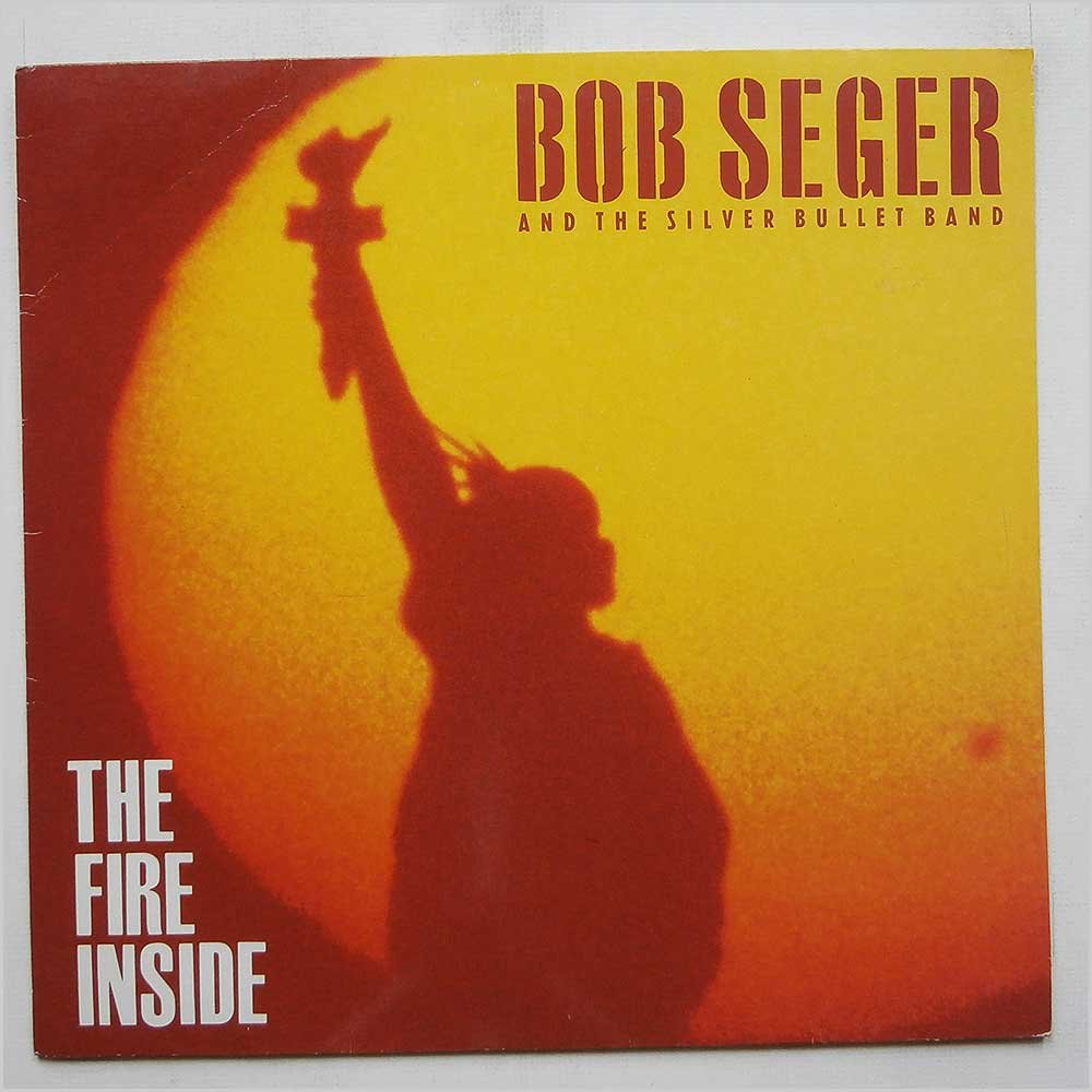 The Fire Inside - Bob Seger Testo della canzone