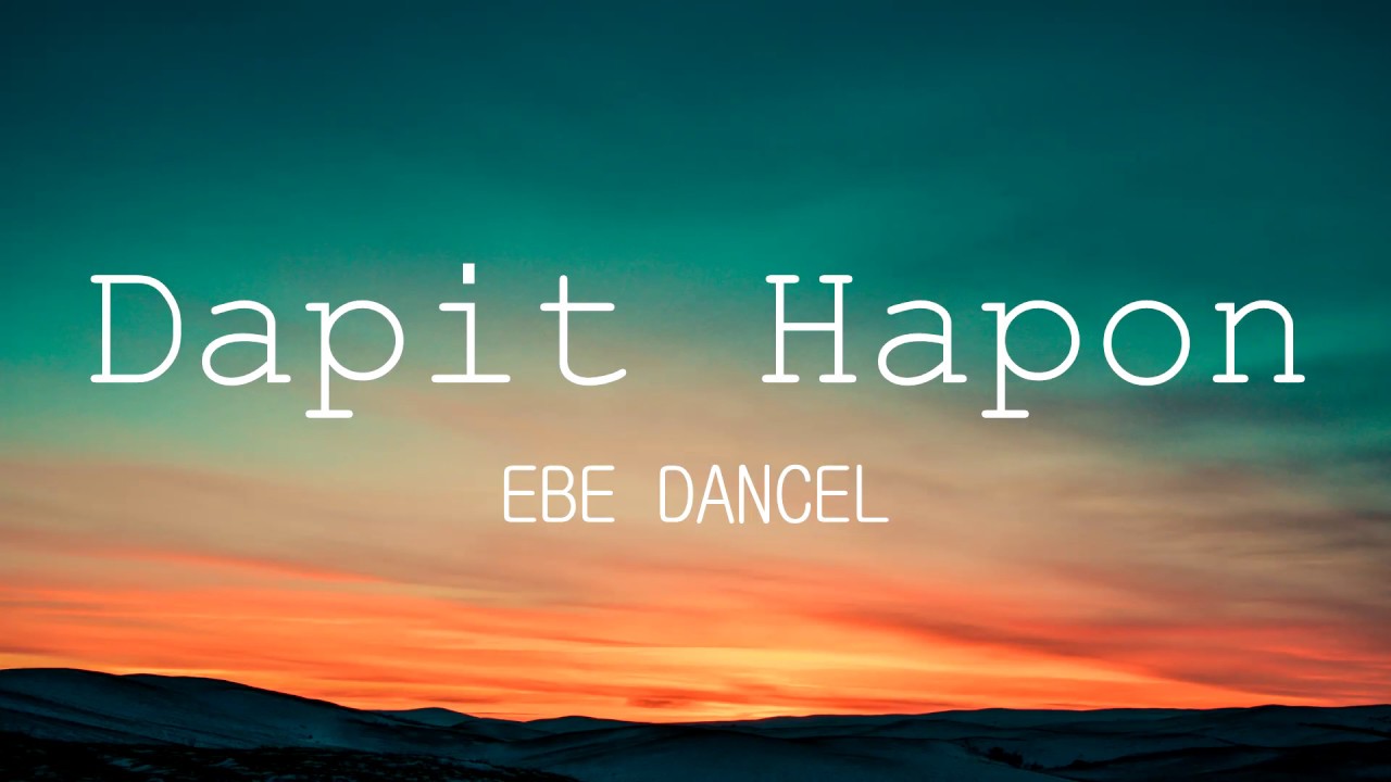 Dapit-Hapon - Ebe Dancel Testo della canzone
