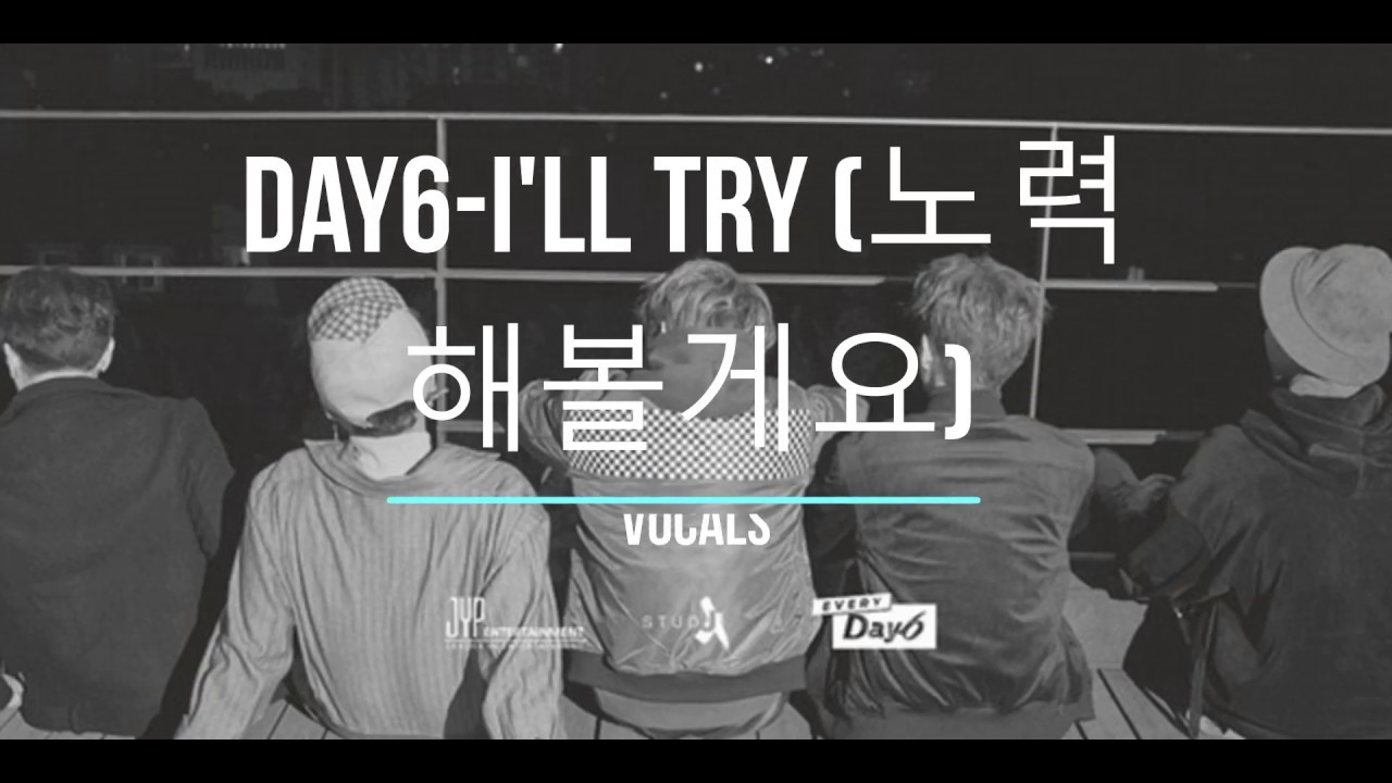I'll Try (노력해볼게요) - Day6 Testo della canzone